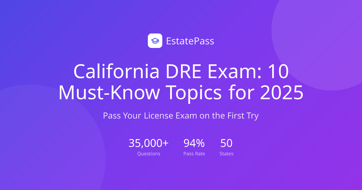 California DRE Exam: 10 Must-Know Topics for 2025 | EstatePass