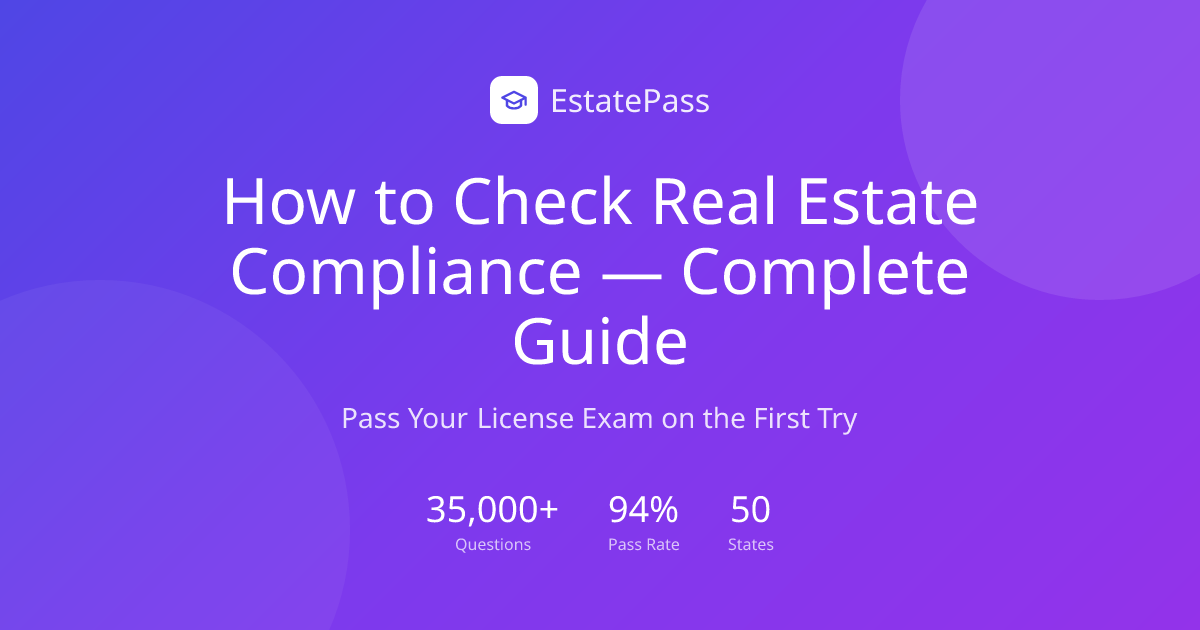 How to Check Real Estate Compliance — Complete Guide (2026) | EstatePass