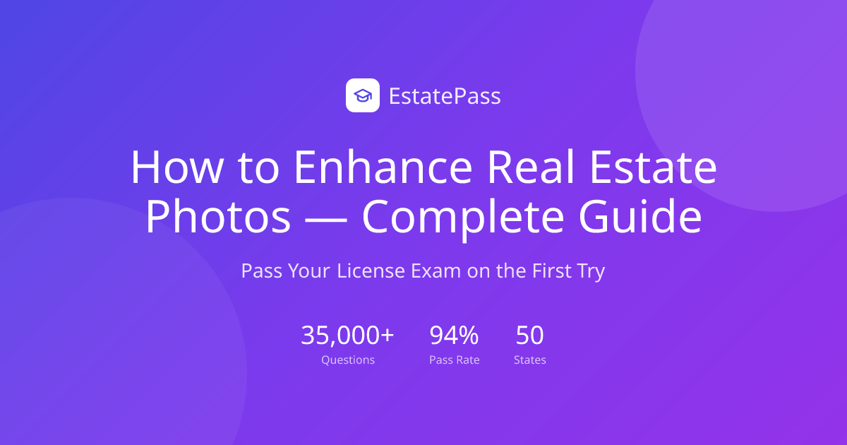 How to Enhance Real Estate Photos — Complete Guide (2026) | EstatePass