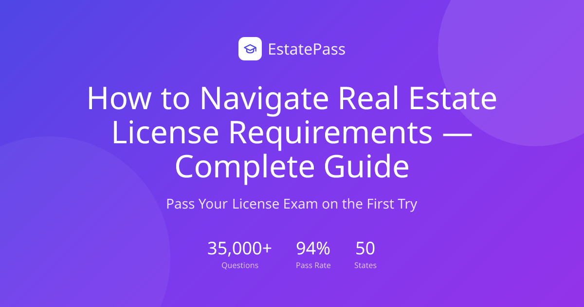 How to Navigate Real Estate License Requirements — Complete Guide (2026 ...